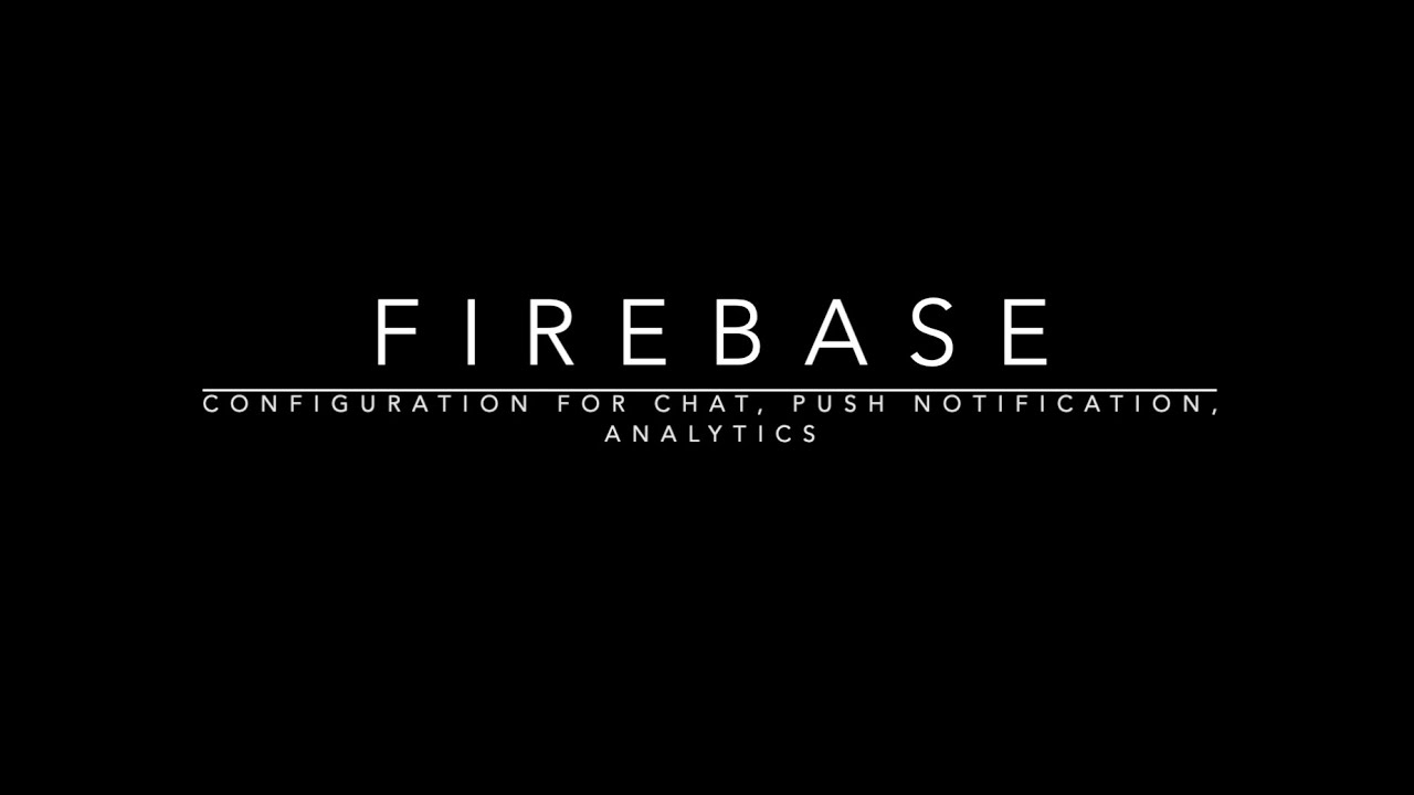 Configuring Firebase for push notifications, chat.
