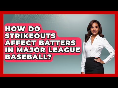 How Do Strikeouts Affect Batters in Major League Baseball? | Baseball Statistics Vault News