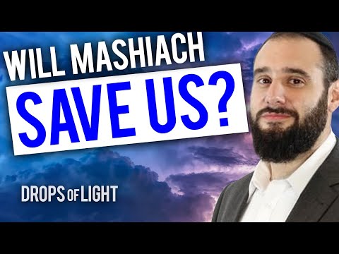 Will MASHIACH COME & SAVE US? Rabbi Mordechai Burg
