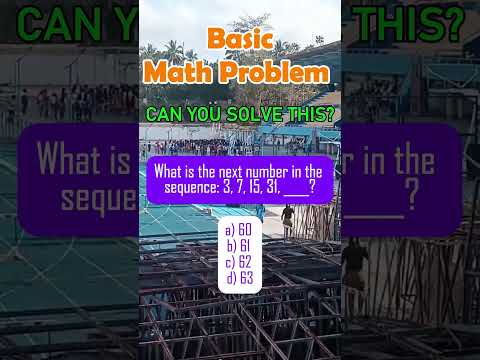 What is the next number in the sequence: 3, 7, 15, 31, ____?158. a) 60 b) 61 c) 62 d) 63