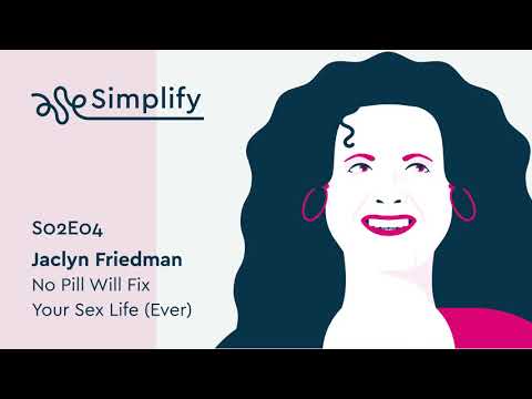 Jaclyn Friedman Interview: How to be More Sexually Empowered | Simplify Podcast