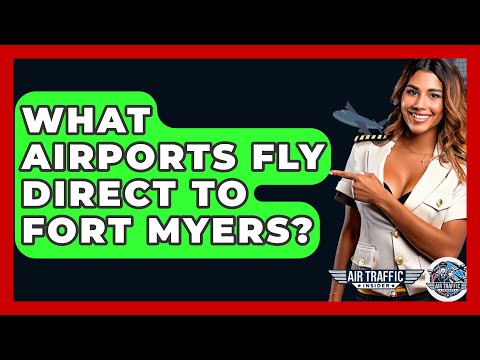What Airports Fly Direct To Fort Myers? - Air Traffic Insider