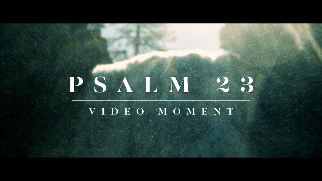 Psalm 23 Video Moment