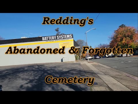 Redding's Abandoned and Forgotten Cemetery
