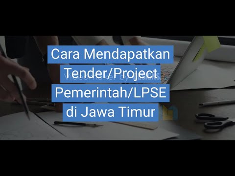 Cara Mendapatkan Tender/Project Pemerintah/LPSE di Jawa Timur