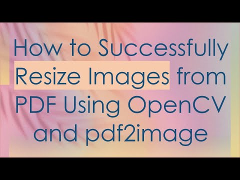 How to Successfully Resize Images from PDF Using OpenCV and pdf2image