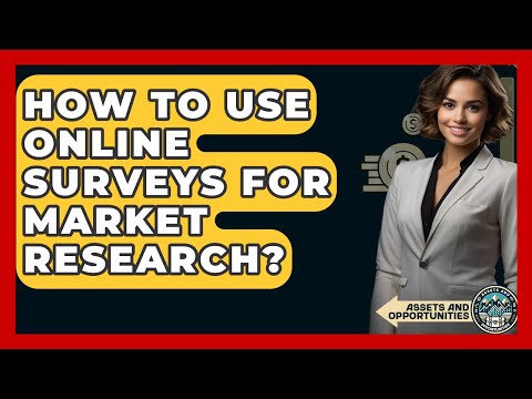 How To Use Online Surveys For Market Research? - AssetsandOpportunity.org