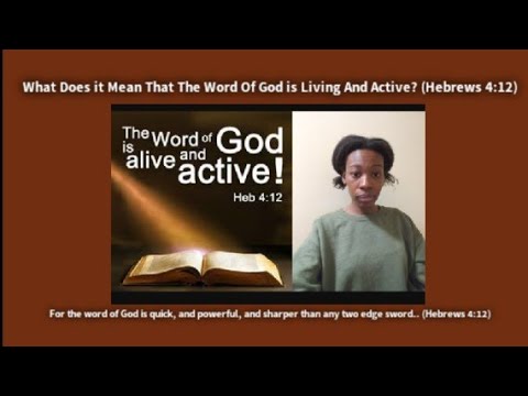 What Does it Mean That The Word Of God is "Living And Active"? (Hebrews 4:12)