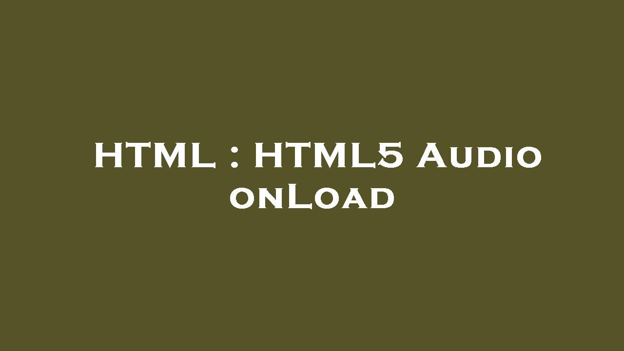 HTML : HTML5 Audio onLoad