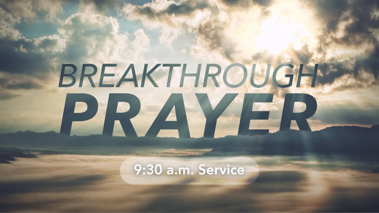 CC Online - Breakthrough Prayer - Sunday - 9:30am Service #christchurchusa