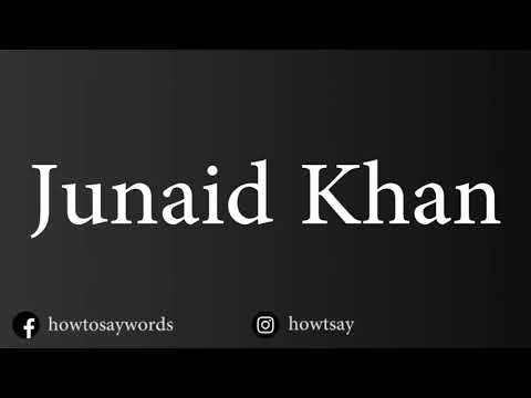 How To Pronounce Junaid Khan