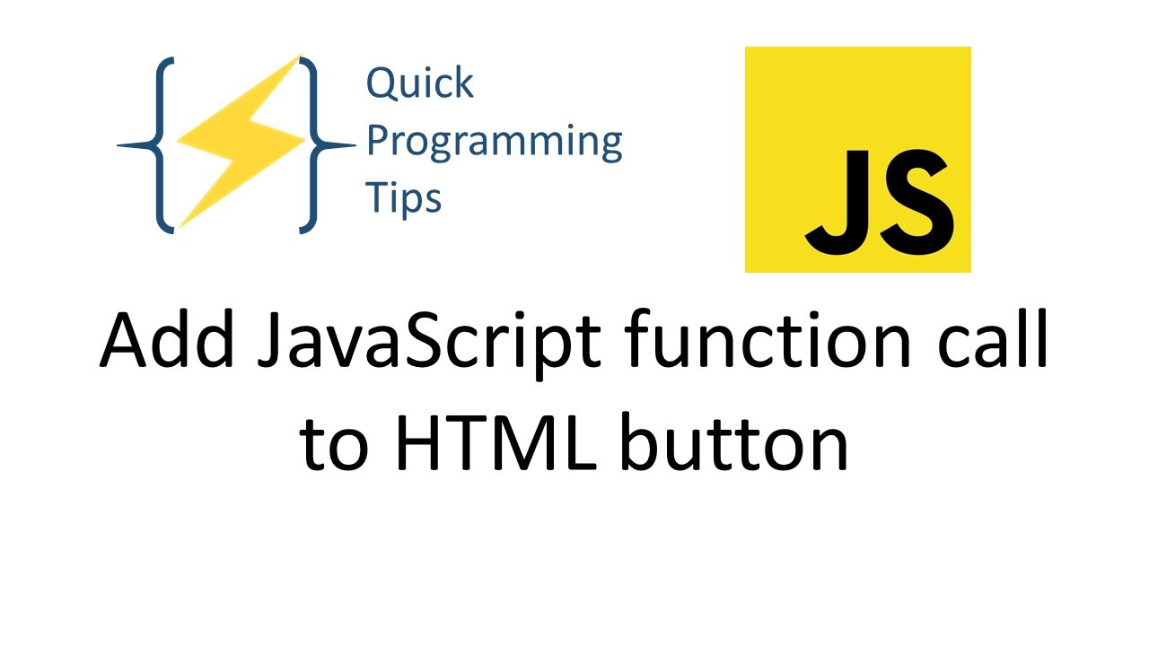 Add JavaScript function call to HTML button | Quick Programming Tips