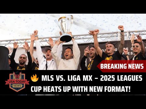 🔥 MLS vs. LIGA MX – 2025 Leagues Cup HEATS UP with New Format! । USA TODAY NEWS
