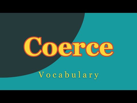 What is the meaning of Coerce?