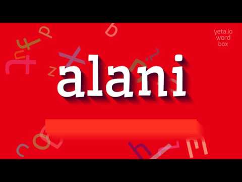 How to say "alani"! (High Quality Voices)