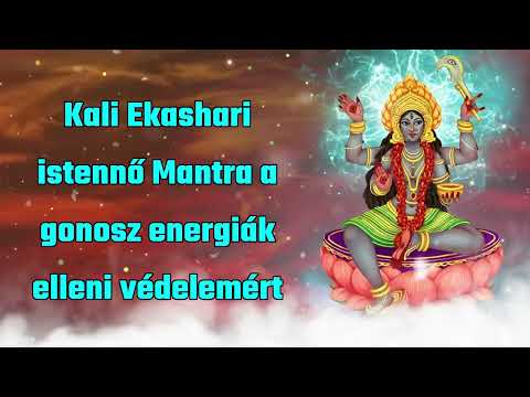 Kali Ekakshari istennő mantra a rossz energiák elleni védelem érdekében