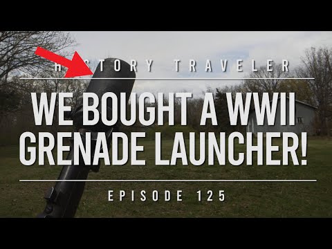 WE BOUGHT A WWII GRENADE LAUNCHER!!! | History Traveler Episode 125