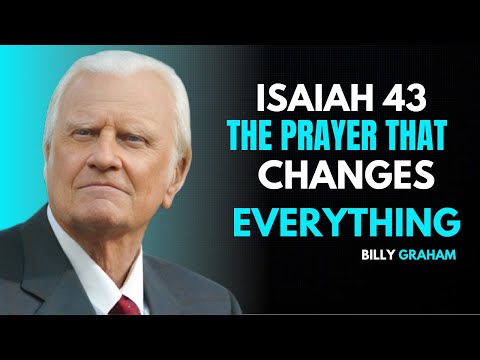 Isaiah 43 – The Most Powerful Prayer For God; Powerfull Speech By Biily Graham