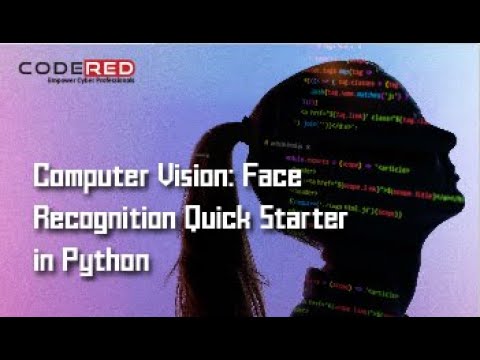 Computer Vision Face Recognition Quick Starter in Python - Course Overview