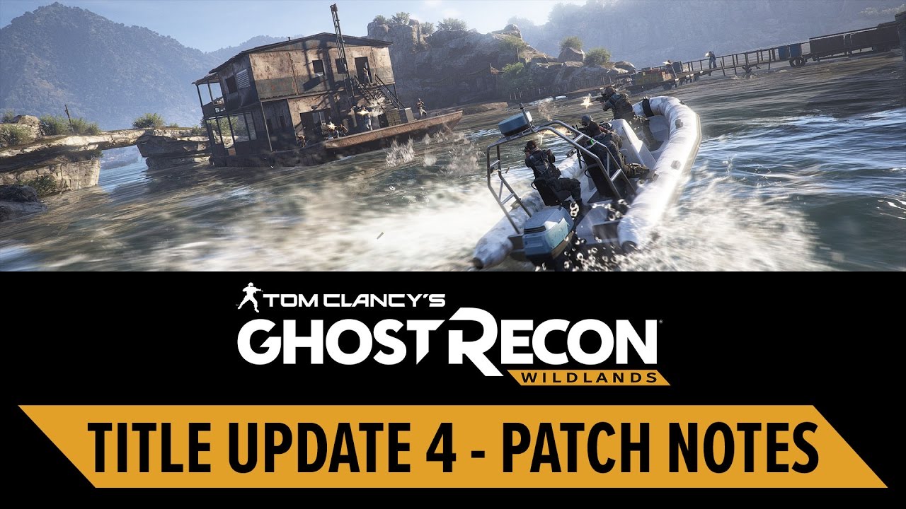 Ghost Recon Wildlands - TITLE UPDATE 4 patch notes