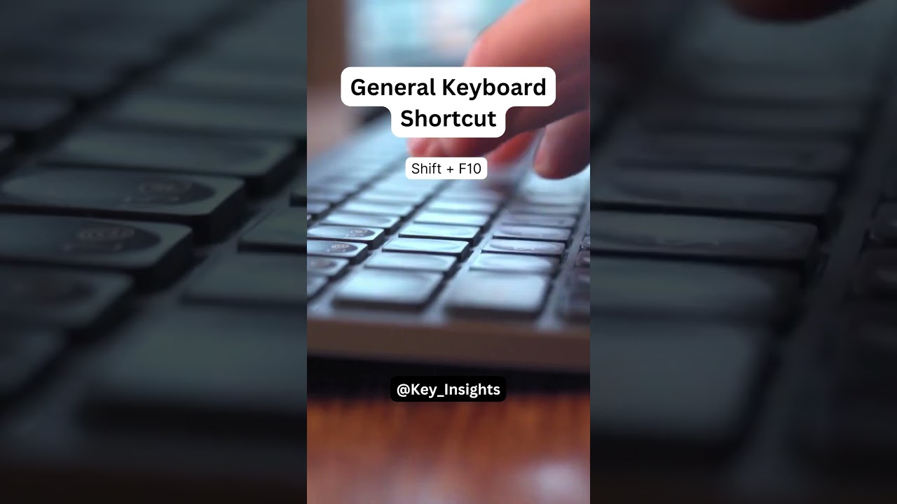 Shift + F10 - Keyboard Shortcut
