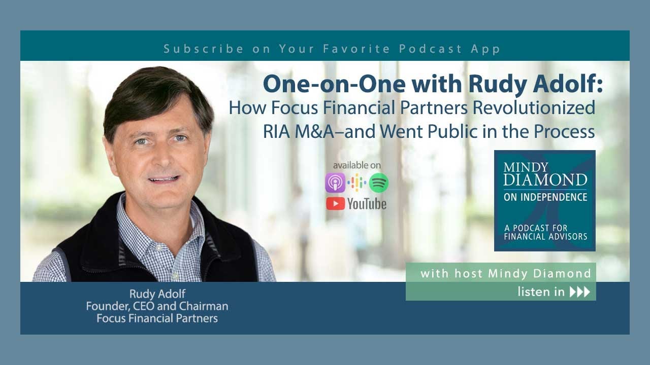 One-on-One with Rudy Adolf: How Focus Financial Partners Revolutionized RIA M&A—and Went Public in