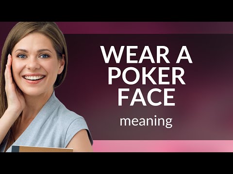 Understanding "Wear a Poker Face": A Guide to English Idioms