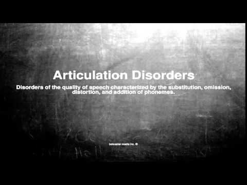 Medical vocabulary: What does Articulation Disorders mean