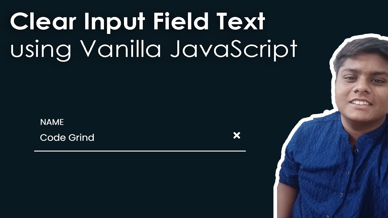 Creating a Clear Input Field Text Function using Vanilla JavaScript. Complete tutorial | Code Grind