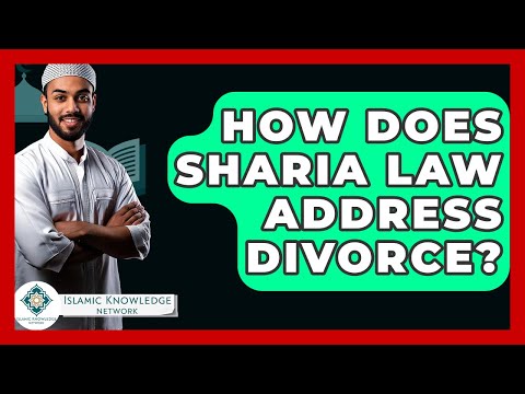 How Does Sharia Law Address Divorce? - Islamic Knowledge Network