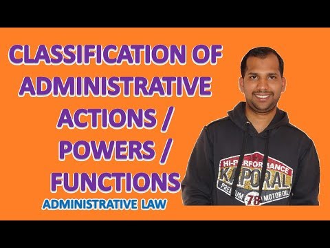 Classification of Administrative Actions, Powers, Functions | Adminisitrative Law