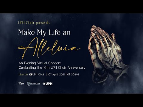 Make My Life an Alleluia: A Virtual Concert by UPH Choir