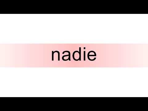 How to pronounce nadie