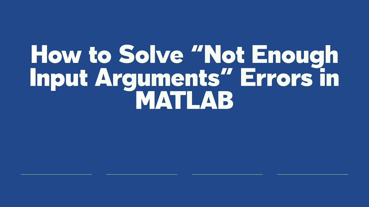 How to Solve “Not Enough Input Arguments” Errors in MATLAB