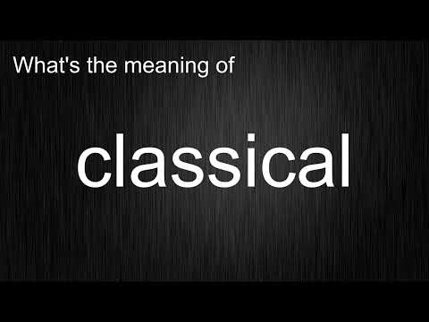 What's the meaning of "classical", How to pronounce classical?