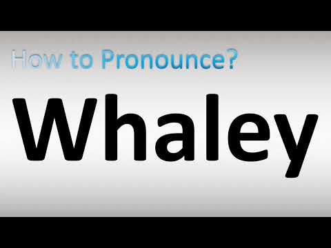 How to Pronounce Whaley