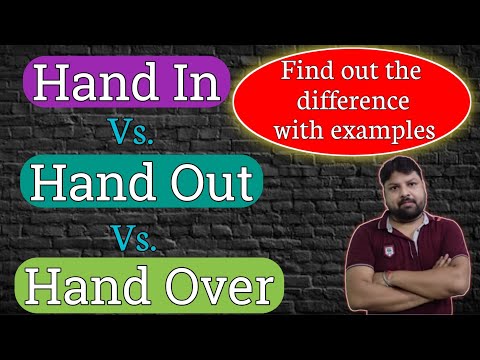 Hand In Vs Hand Out Vs Hand Over | Difference b/w Hand In, Hand Out & Hand Over | Hand In, Hand Out