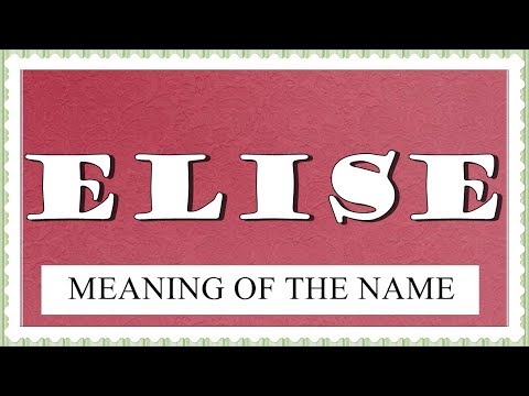 MEANING OF THE NAME ELISE, FUN FACTS, HOROSCOPE