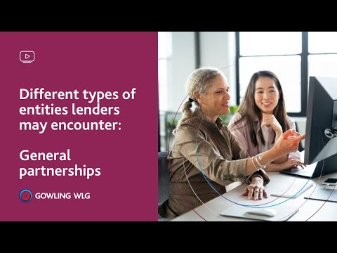The different types of entities lenders may encounter: General Partnerships