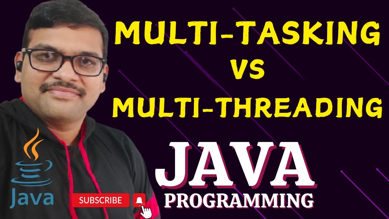 DIFFERENCES BETWEEN MULTI-TASKING AND MULTI-THREADING - JAVA PROGRAMMING