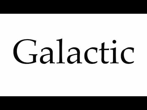 How to Pronounce Galactic