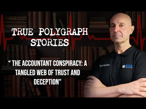 True Polygraph Stories - The Accountant Conspiracy: A Tangled Web of Trust and Deception