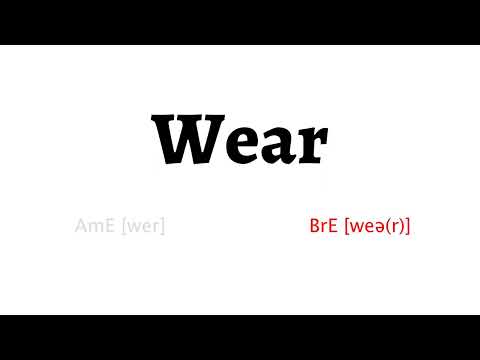 How to Pronounce wear in American English and British English