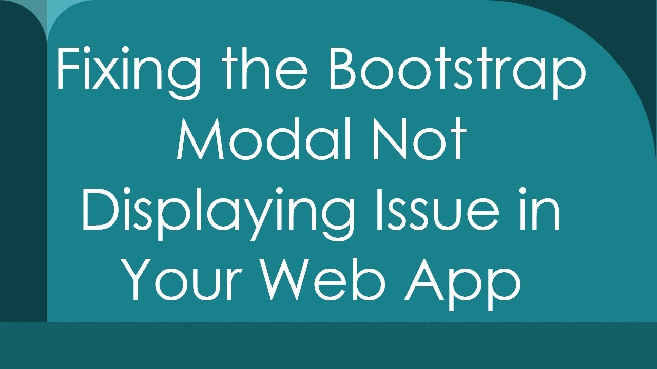 Fixing the Bootstrap Modal Not Displaying Issue in Your Web App