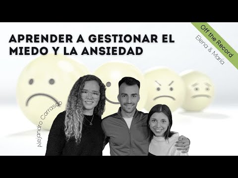 Aprender a gestionar el miedo y la ansiedad con Alejandro Carrasco - 3X17
