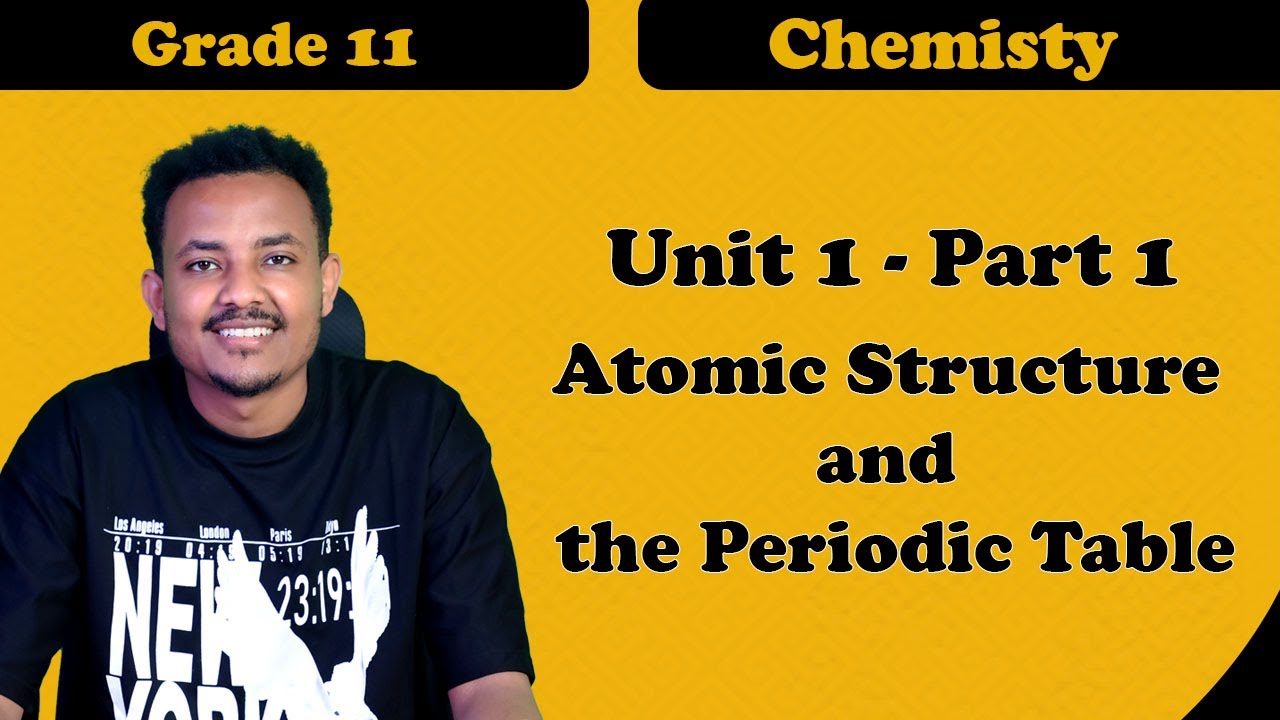 Grade 11 Chemistry Unit 1 Atomic structure and the periodic table Part 1 | ተሻሽሎ የቀረበ