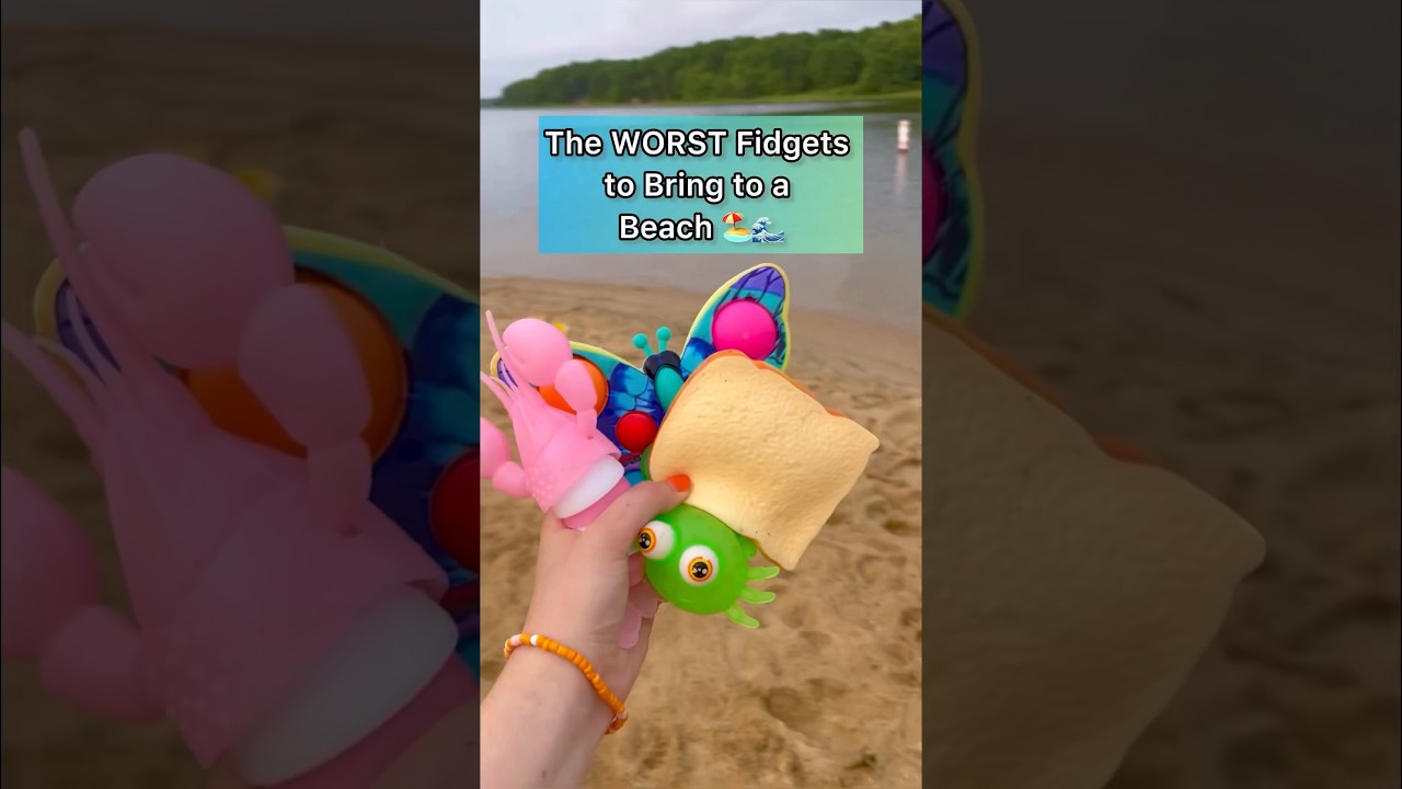 The WORST Fidgets to Bring to the Beach! 🏖🌊