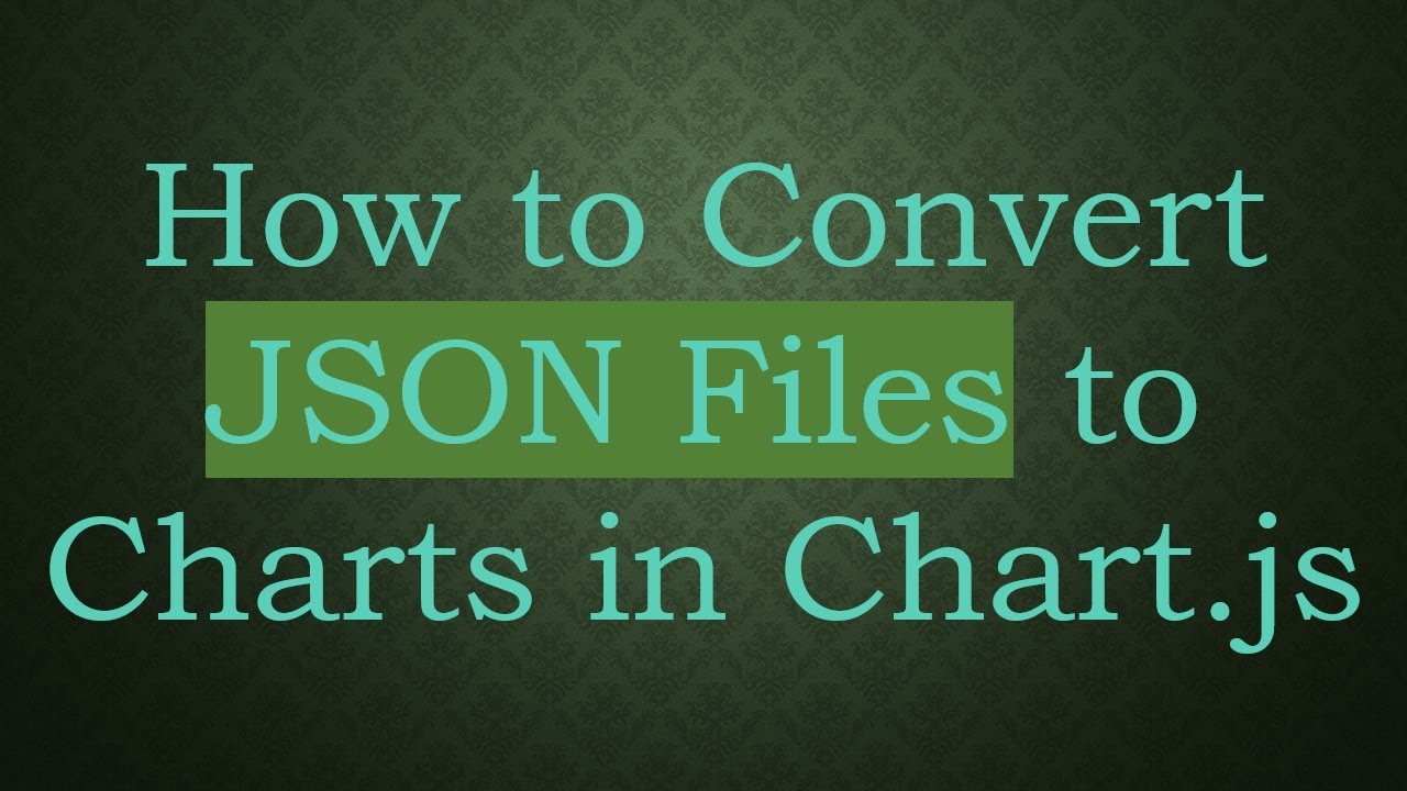 How to Convert JSON Files to Charts in Chart.js