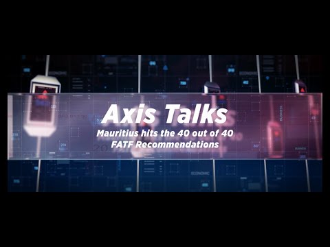 Axis Talks-Mauritius hits the 40 out of 40 FATF Recommendations