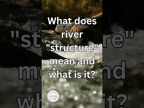 What does River Structure Mean and what is it?